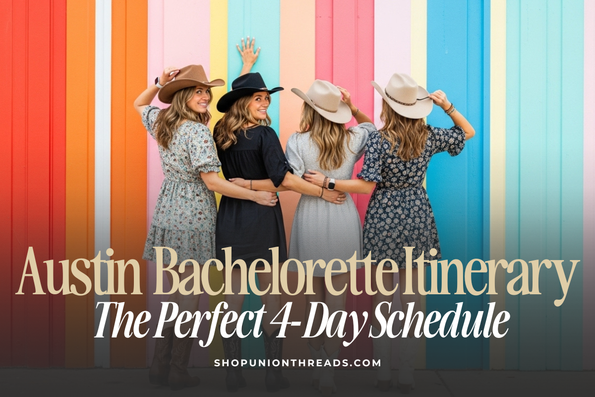 Austin Bachelorette Itinerary: Your Perfect Weekend Guide – Union Threads
